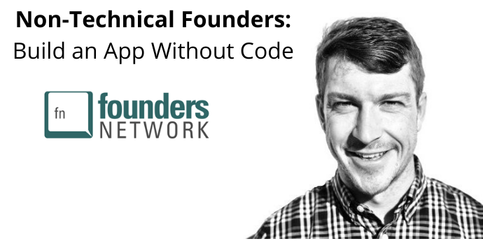 How To Build An App Without Coding By FnMember Dave McManus Founders Network