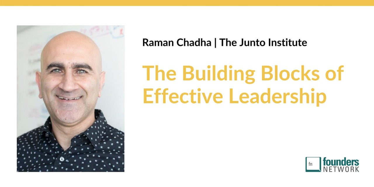 The Building Blocks of Effective Leadership with Raman Chadha ...