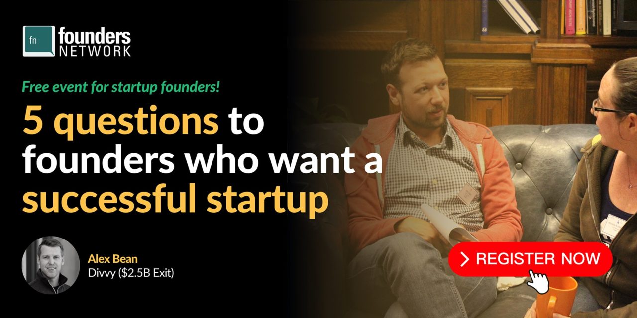 Five Questions to Founders who Want A Successful Startup from Alex Bean ...